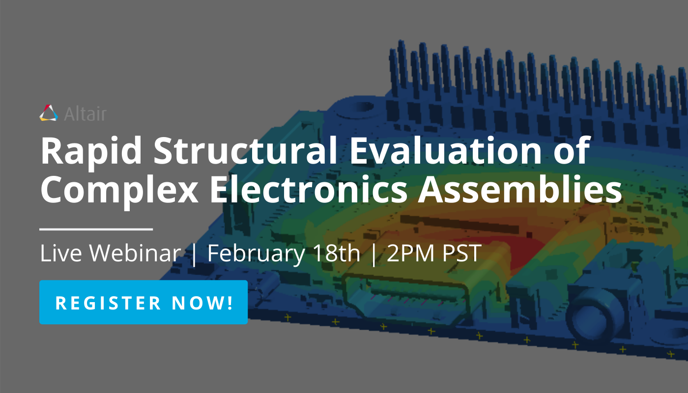 Rapid Structural Evaluation of Complex Electronics Assemblies Webinar