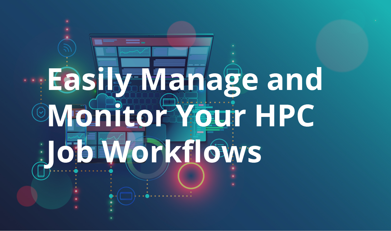 Easily Manage and Monitor Your HPC Workflows