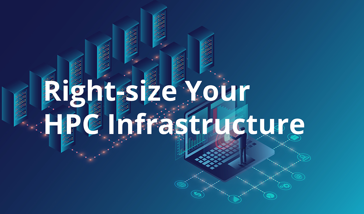 Right-size Your HPC Infrastructure